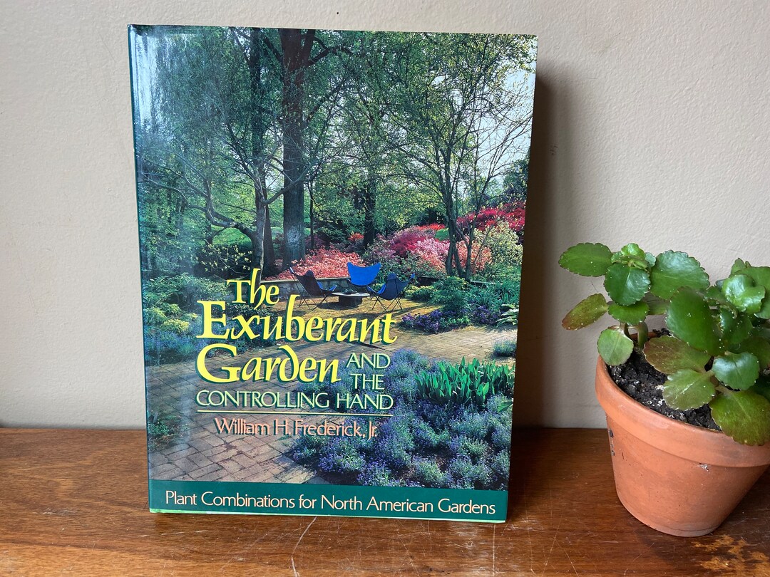 The Exuberant Garden and the Controlling Hand, William Frederick, JR ...