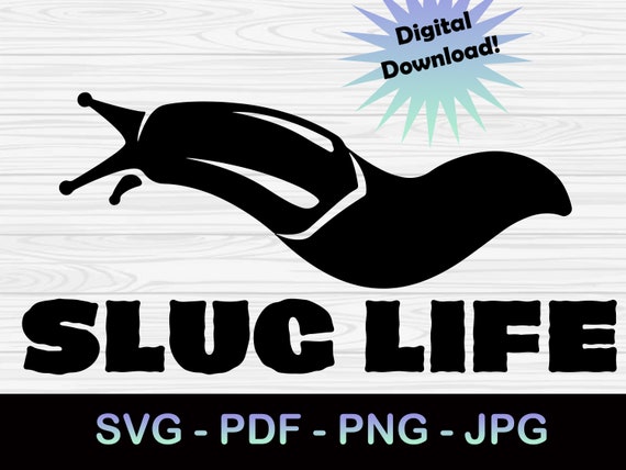 Slug Life SVG Funny Slug Svg Thug Life Svg svg Pdf | Etsy