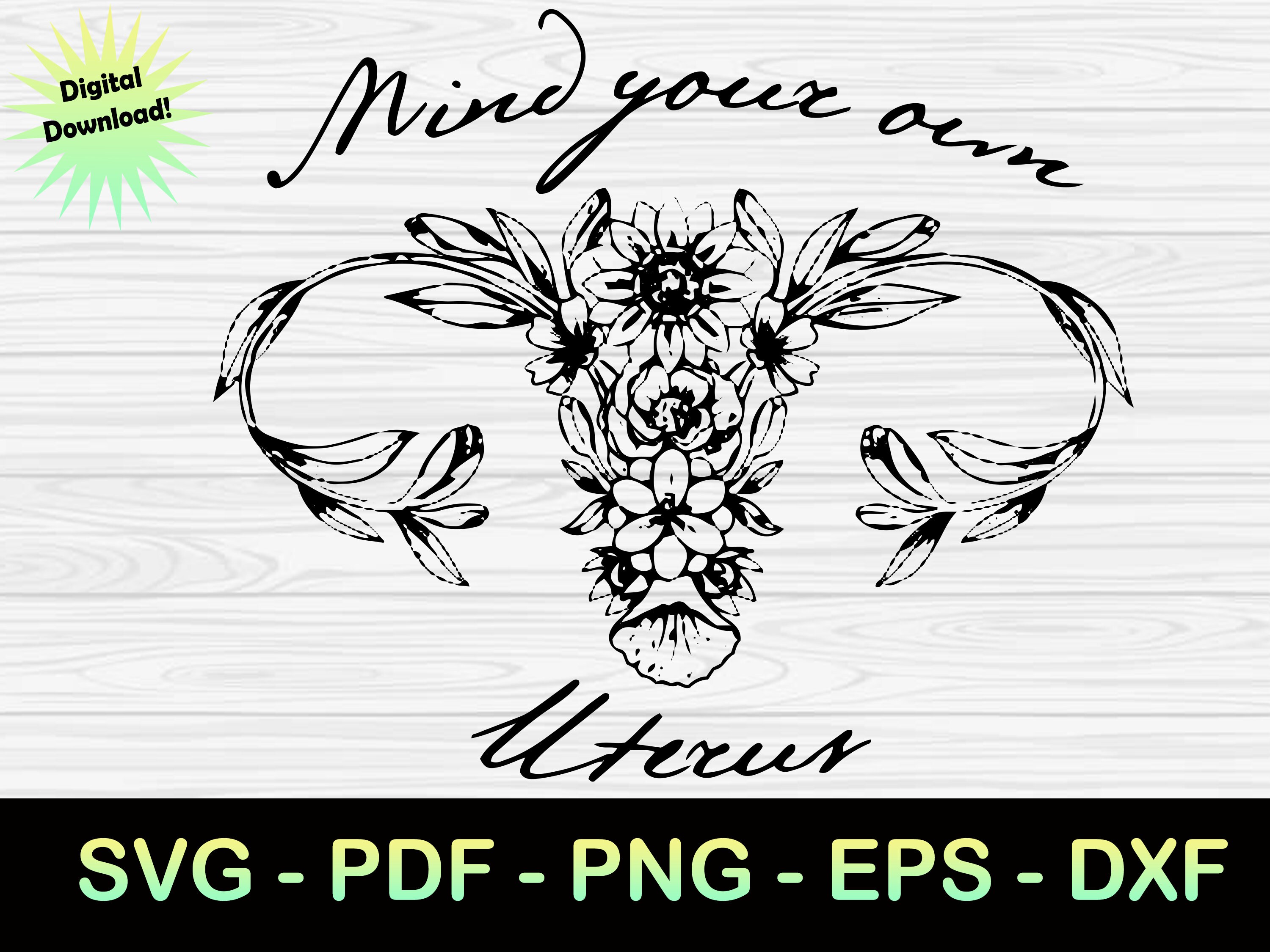 Mind Your Own Uterus SVG Floral Uterus Svg Women's - Etsy