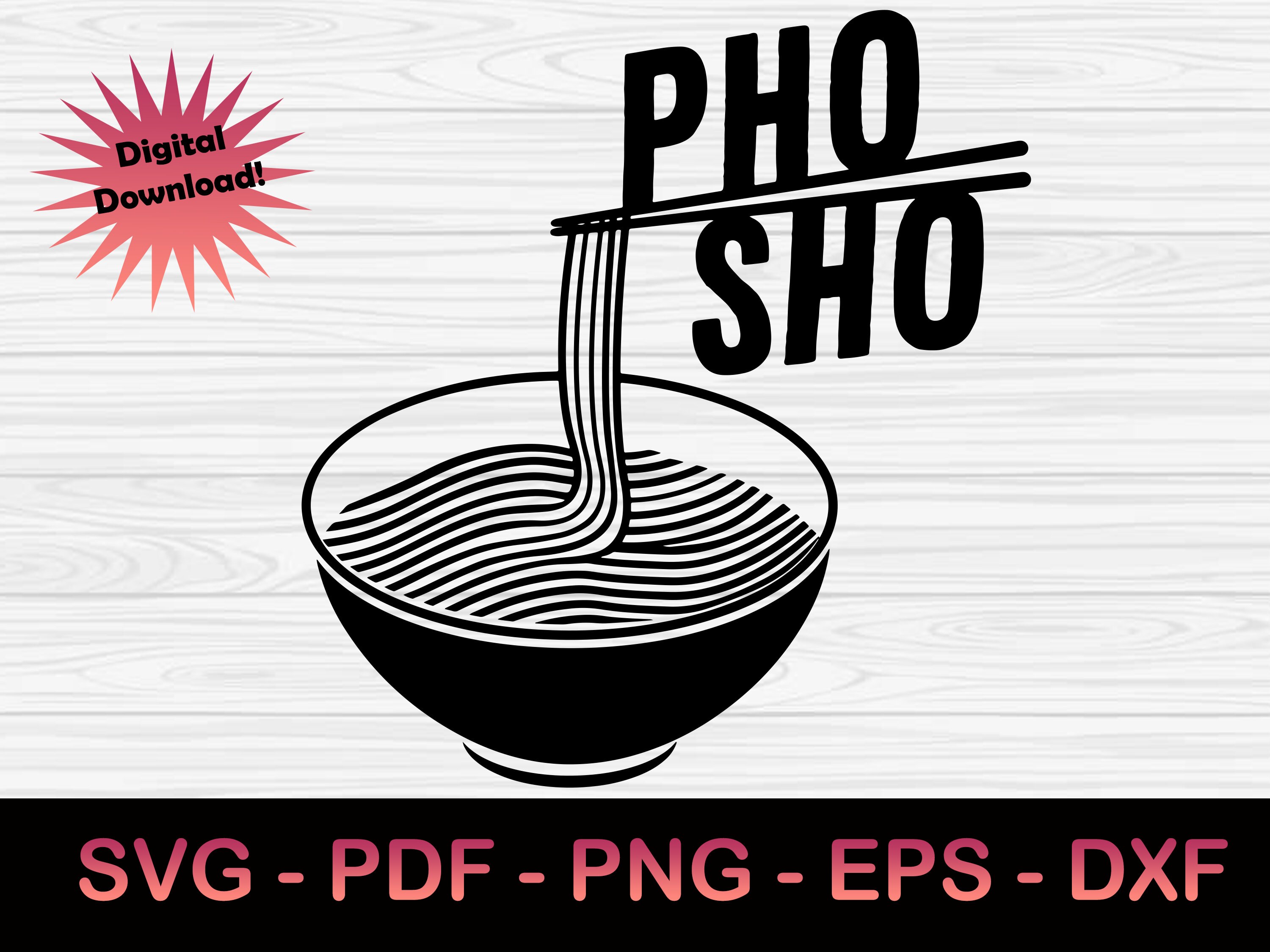 Pho Sho SVG | Funny Pho Svg | Ramen Svg | Noodles Svg | Funny Pho ...