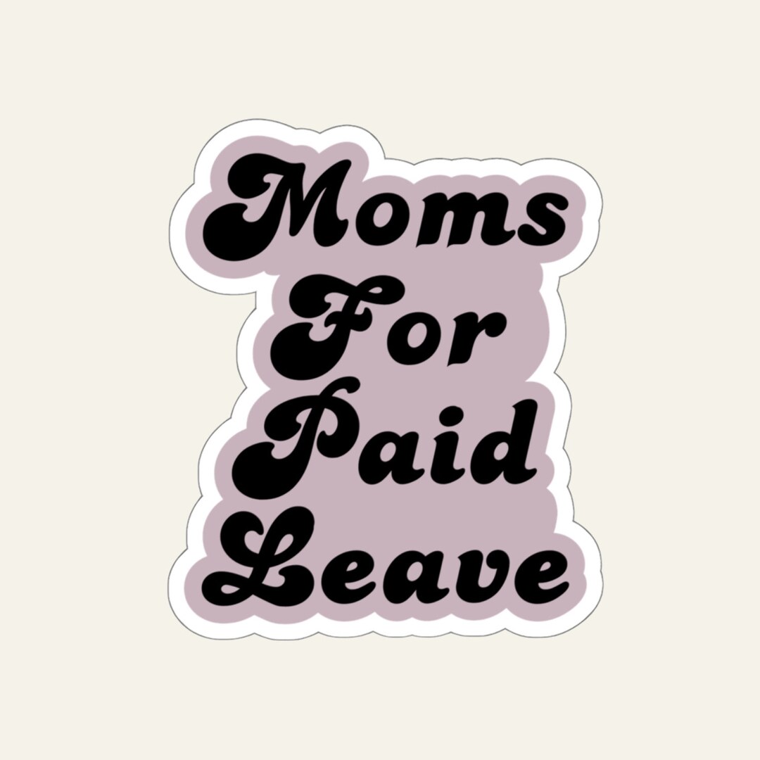 Moms for Paid Leave Die-cut Sticker Gifts for Doulas and Midwives Baby ...