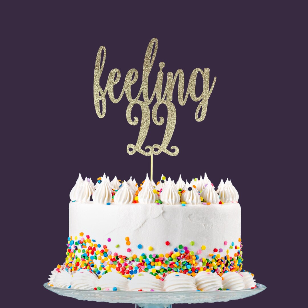 Feeling 22 Cake Topper, Glitter Birthday Cake Topper, 22nd Birthday Cake Topper, Gold Cake ...