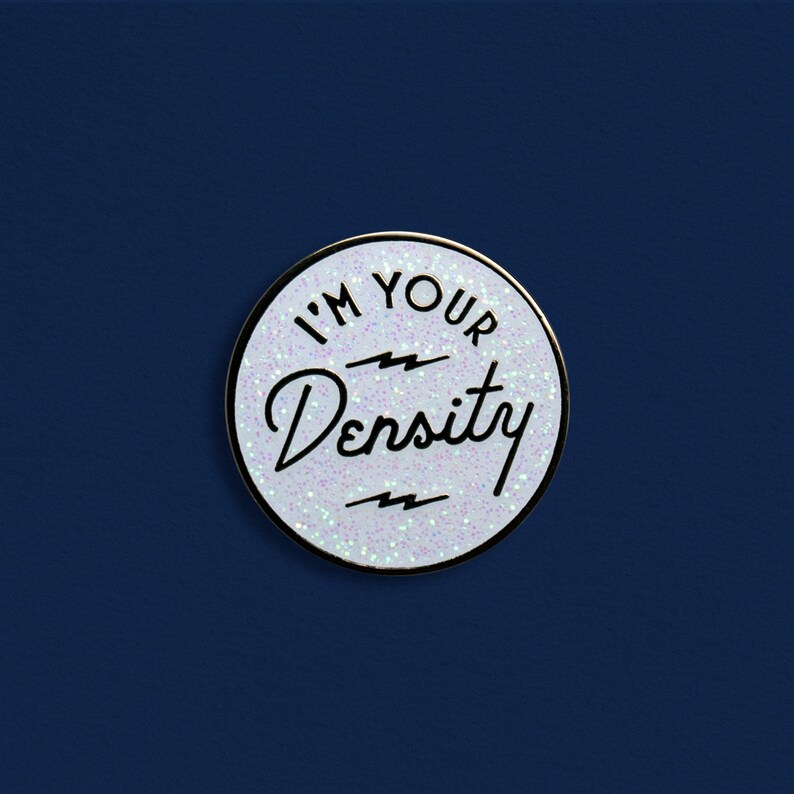I'm Your Density Enamel Pin | Etsy