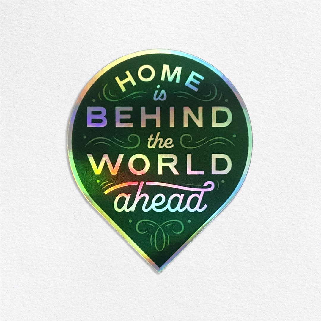 Home is Behind, the World Ahead Holo Sticker - Etsy