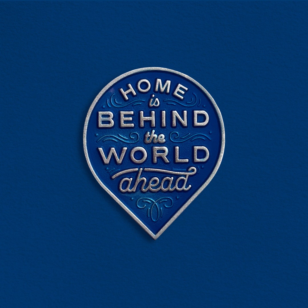 Home is Behind, the World Ahead Enamel Pin - Etsy
