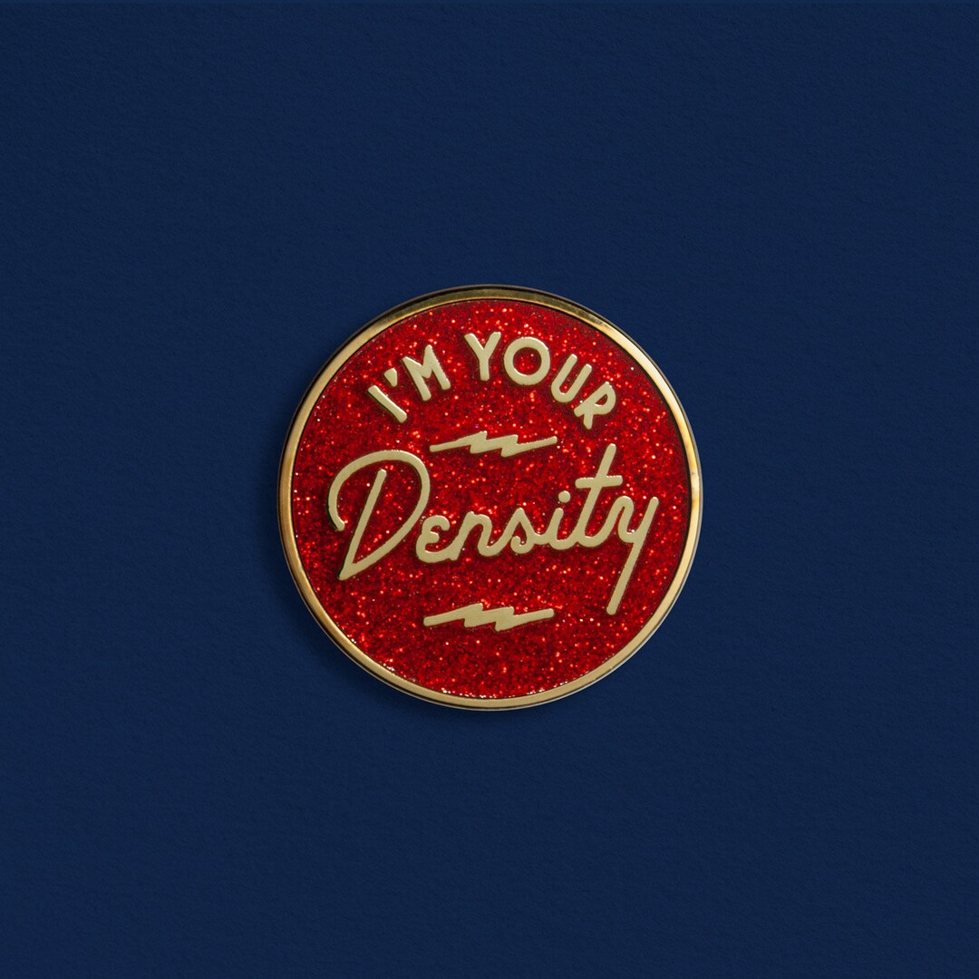 I'm Your Density Enamel Pin - Etsy