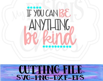 In a world where you can be anything be kind SVG be anything