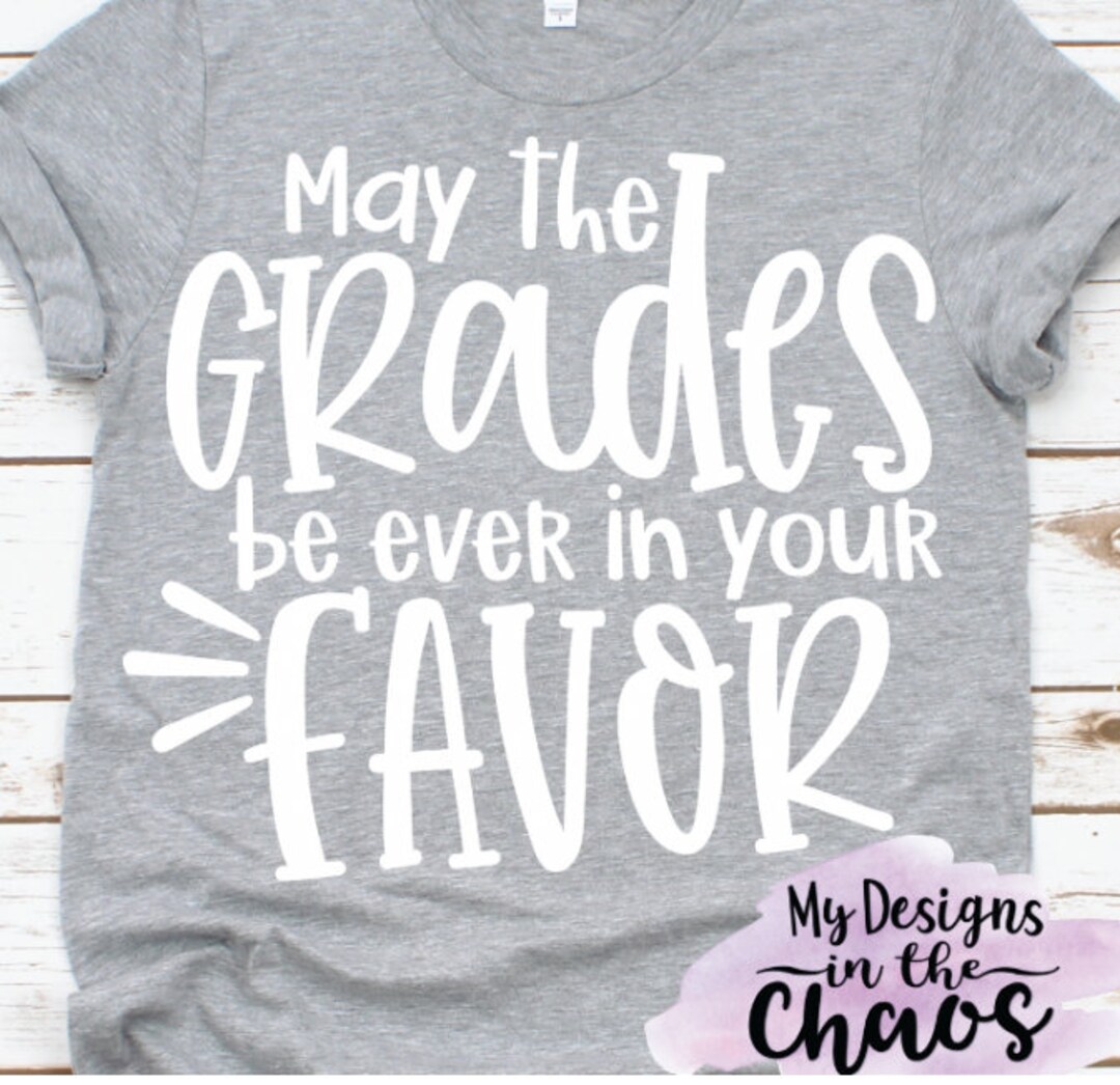 May the Grades Be Ever in Your Favor Svg, Funny Teacher Svg File for ...
