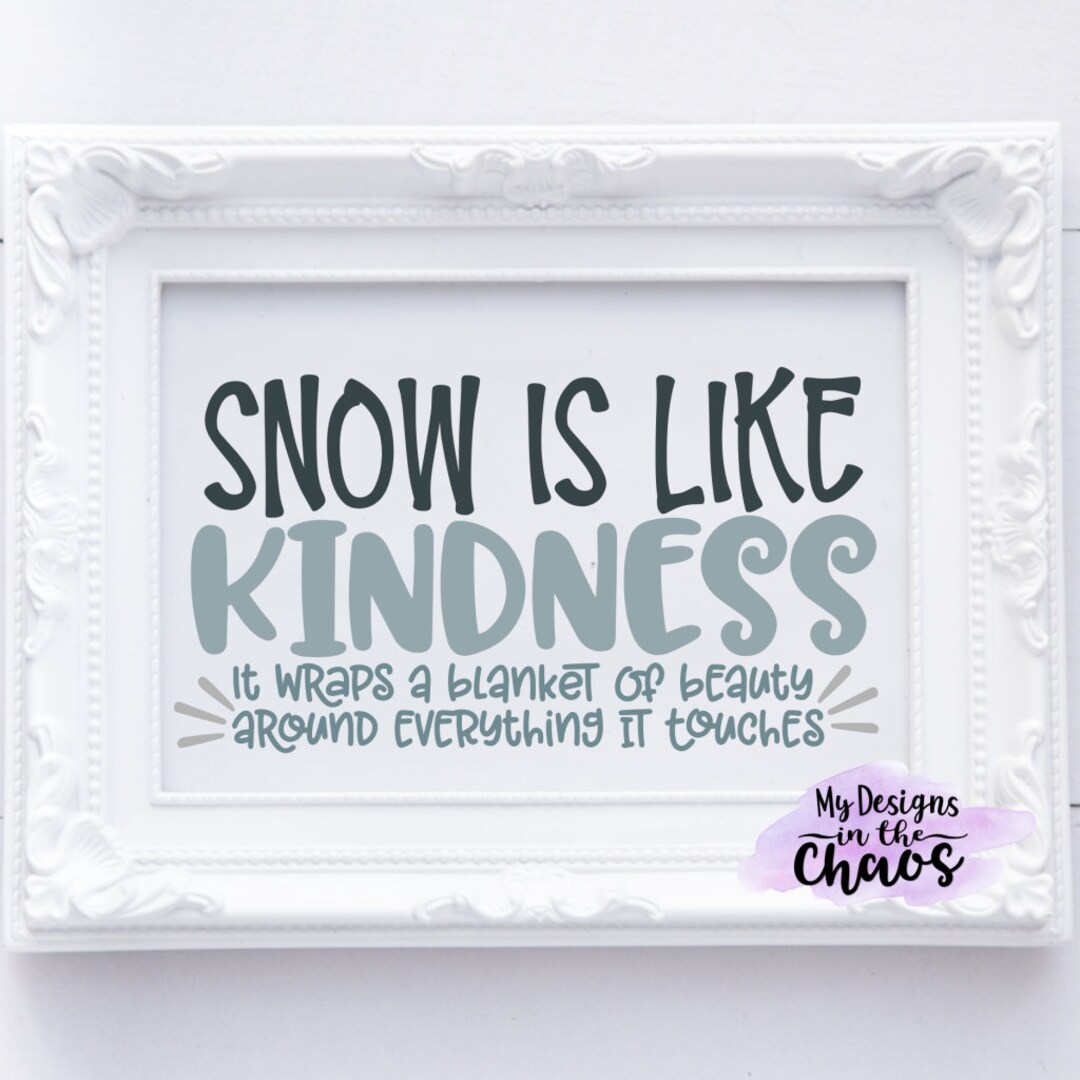 Snow is Like Kindness SVG File for Cricut and Silhouette, Winter SVG ...