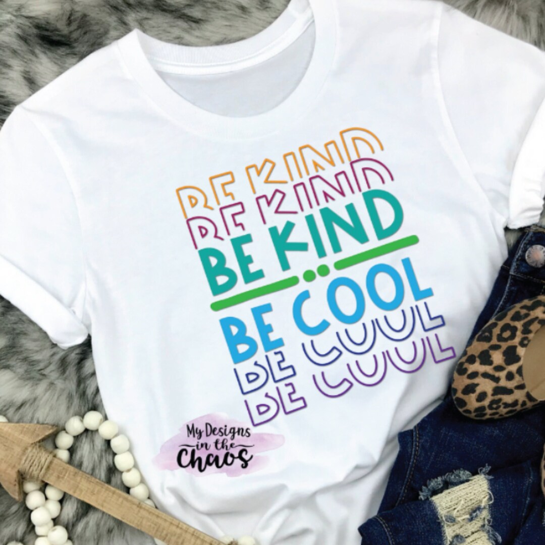 Be Kind Be Cool SVG | Anti-bully SVG | Silhouette and Cricut Cut File ...