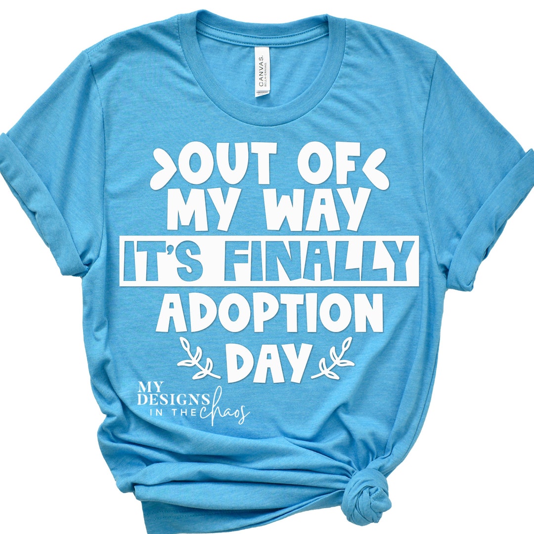 Out of My Way It's Finally Adoption Day SVG for Silhouette and Cricut ...