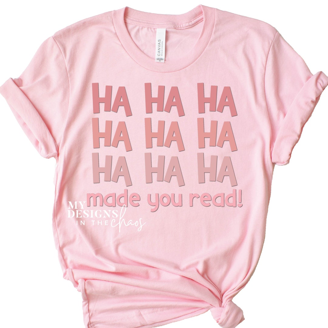 HA HA HA Made You Read Svg, Cricut or Silhouette Svg Cutting File ...
