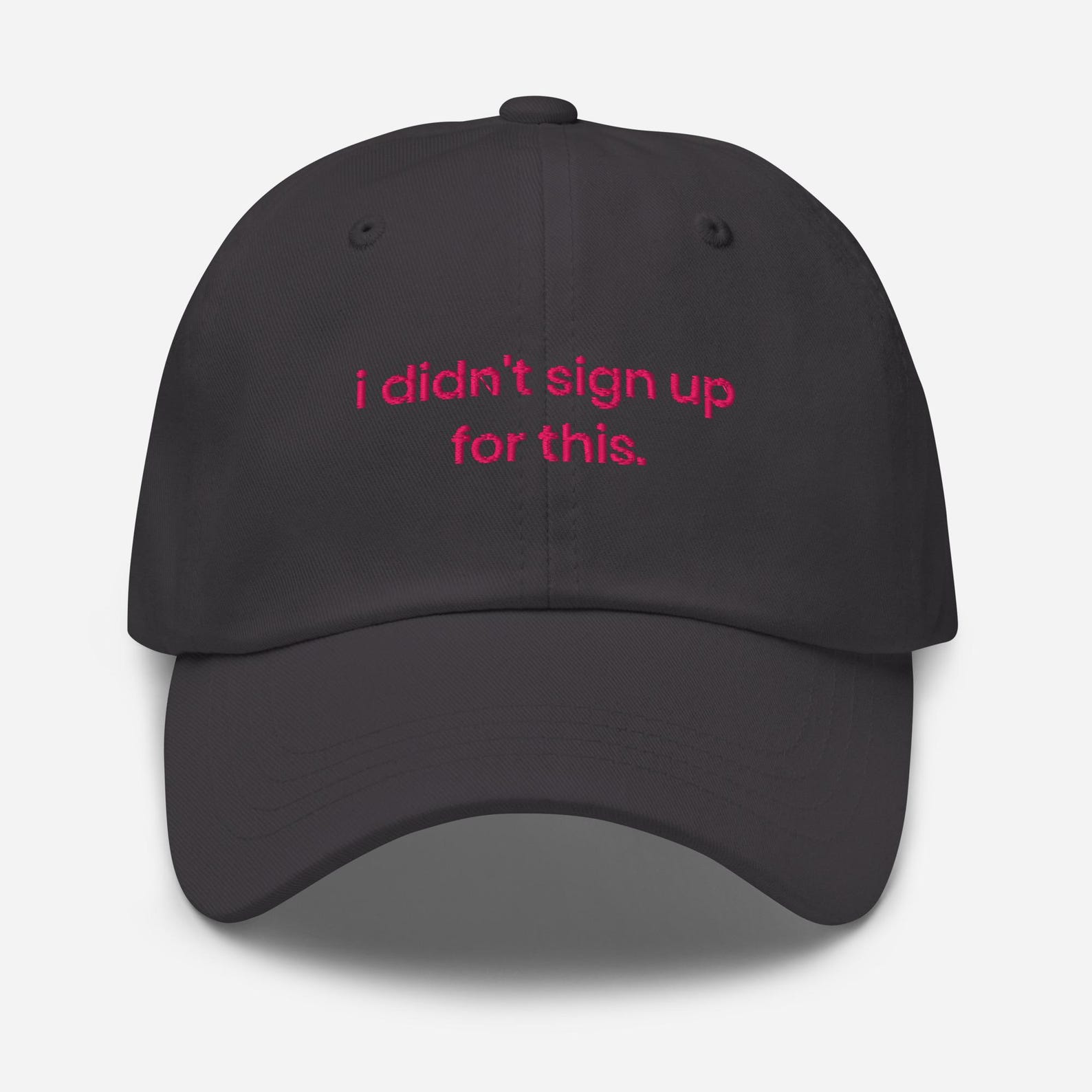 I Didn’t Sign up for This Hat – Funny Embroidered Dad Cap, Relatable ...