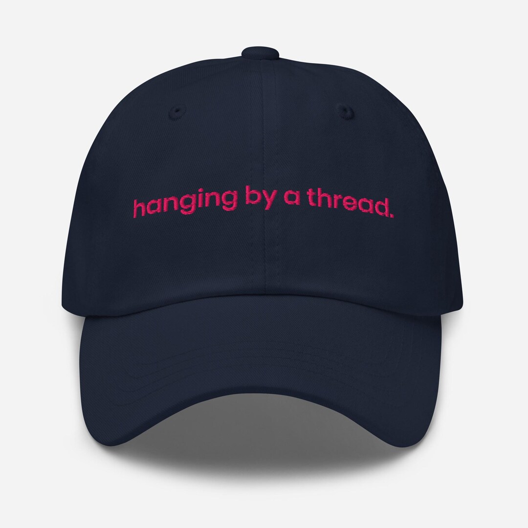 Hanging by a Thread Hat – Funny Embroidered Dad Cap, Mental Health ...