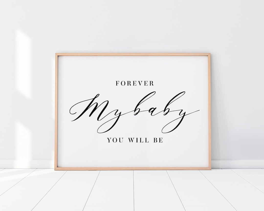 Forever My Baby You Will Be Printable, Baby Nursery Decor, Nursery ...