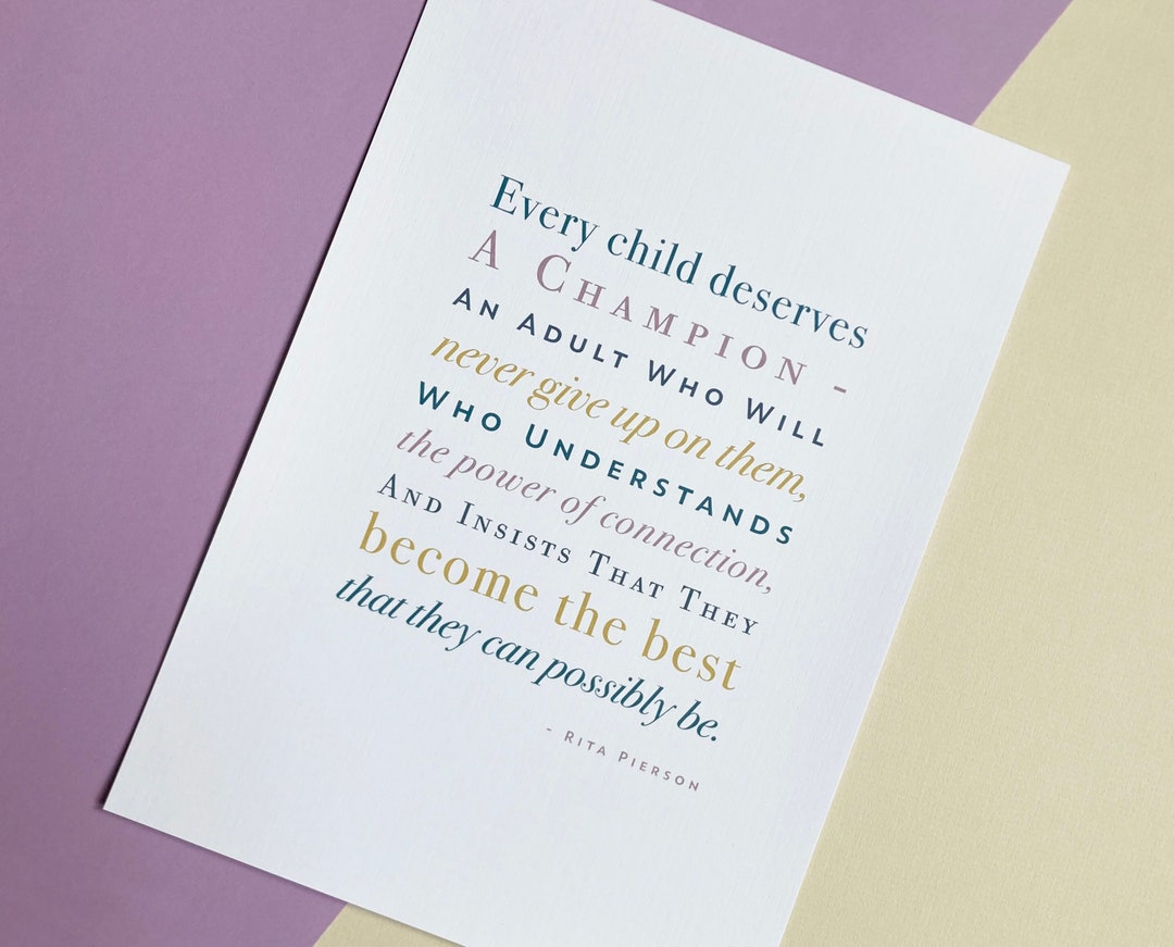 Every Child Deserves A Champion Quote by Rita Pierson Unframed Print ...