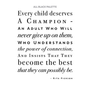 Every Child Deserves A Champion Quote by Rita Pierson Unframed Print ...