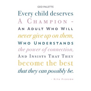 Every Child Deserves A Champion Quote by Rita Pierson Unframed Print ...