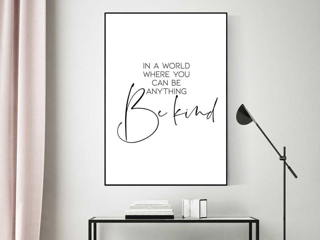 Be Kind Print / Be Kind Poster / in a World Where You Can Be - Etsy