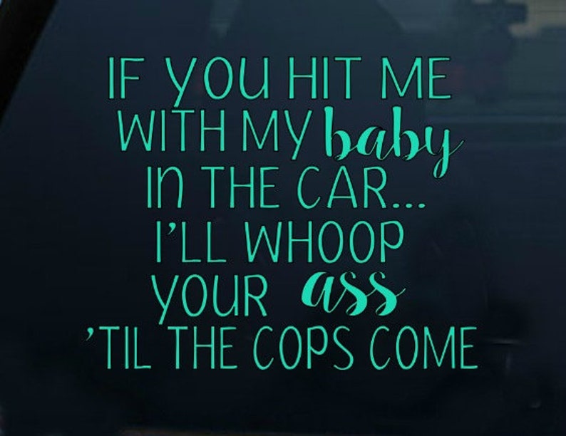 If You Hit Me With My Baby in the Car Ill Whoop Your A Til - Etsy