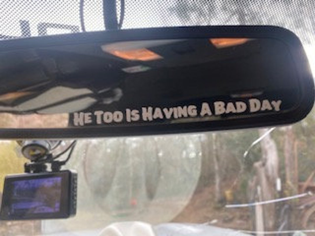 He Too is Having A Bad Day Mirror Sticker Decal Rear View Mirror Decal ...
