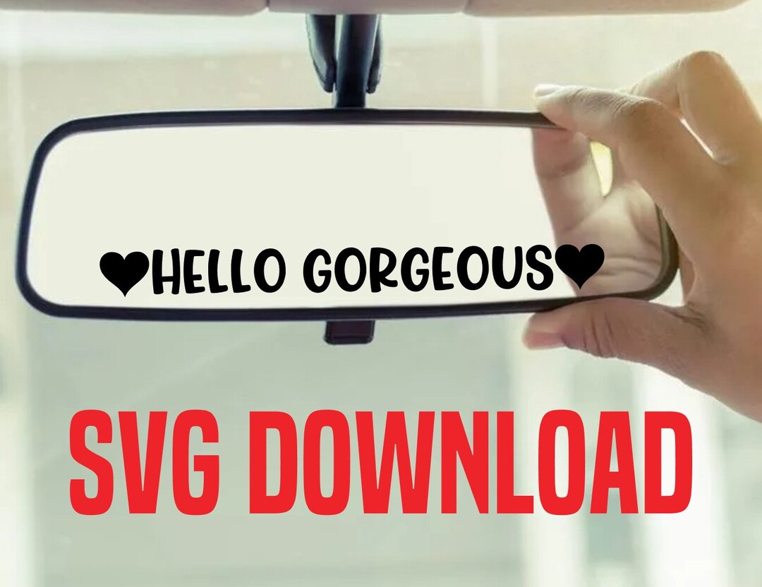 Rear View Mirror Hello Gorgeous SVG Files for Cutting,diy Decal File ...
