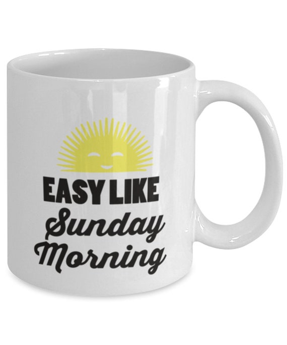 Easy Like Sunday Morning Coffee