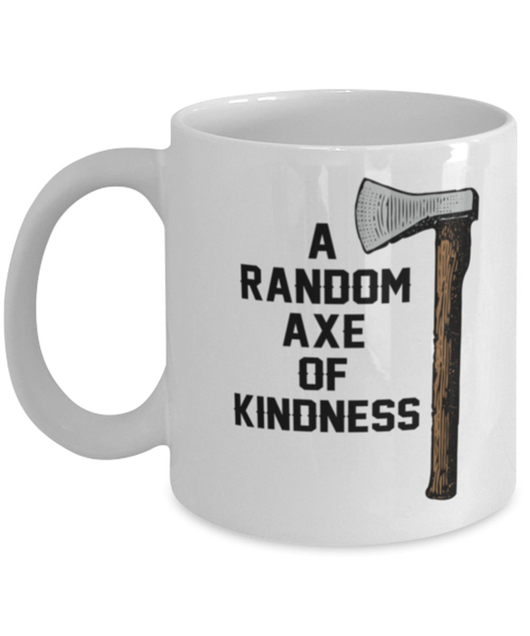 A Random Axe of Kindness Gift Mug Funny Gag Pun Lumberjack - Etsy