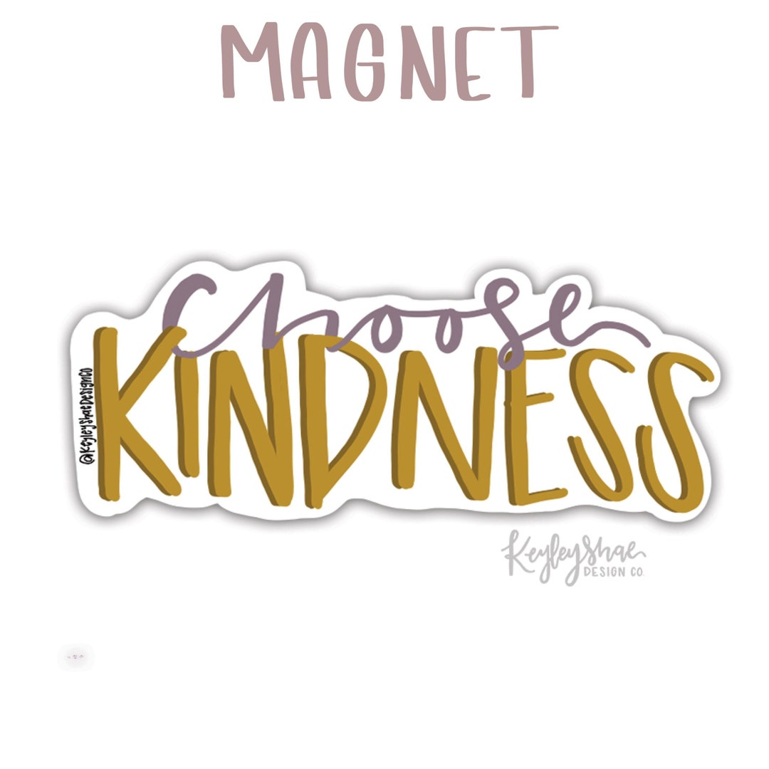 Magnet - Choose Kindness - Fridge Magnet - Car Magnet - Etsy