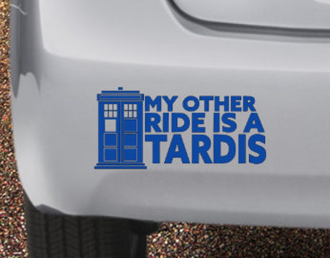 My Other Ride is A Tardis Vinyl Decal Tardis Bumper Sticker Dr Who ...