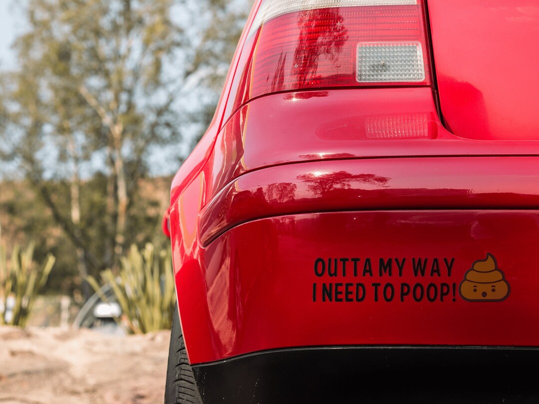 Outta My Way I Need to Poop Vinyl Decal Bumper Sticker Vinyl Decal ...