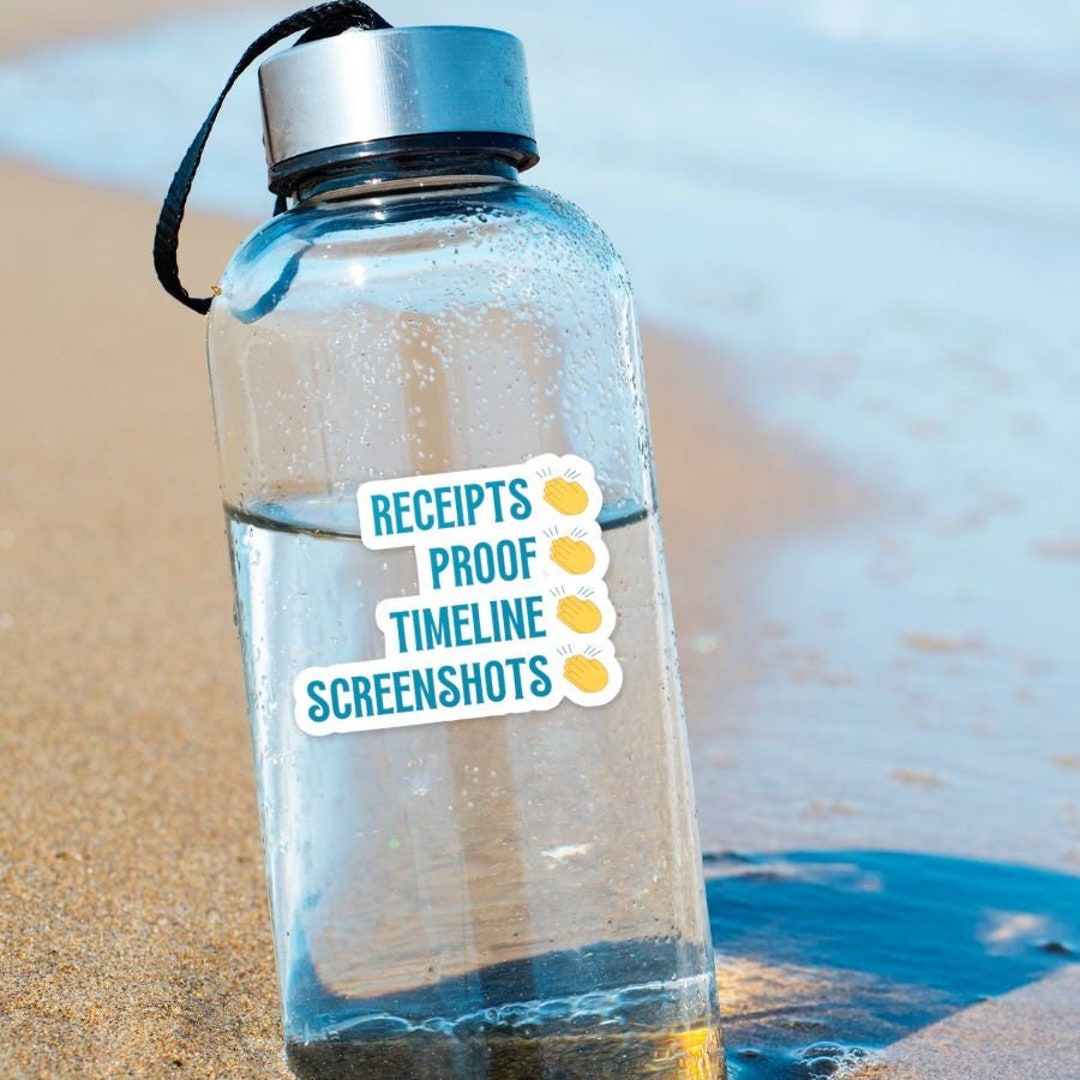 Receipts Proof Timeline Screenshots 3" Wide Sticker - Housewives Gift ...