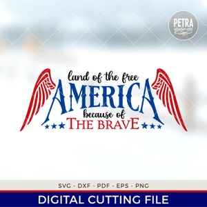 America Land of the Free Because of the Brave, 4th of July SVG Cut File ...