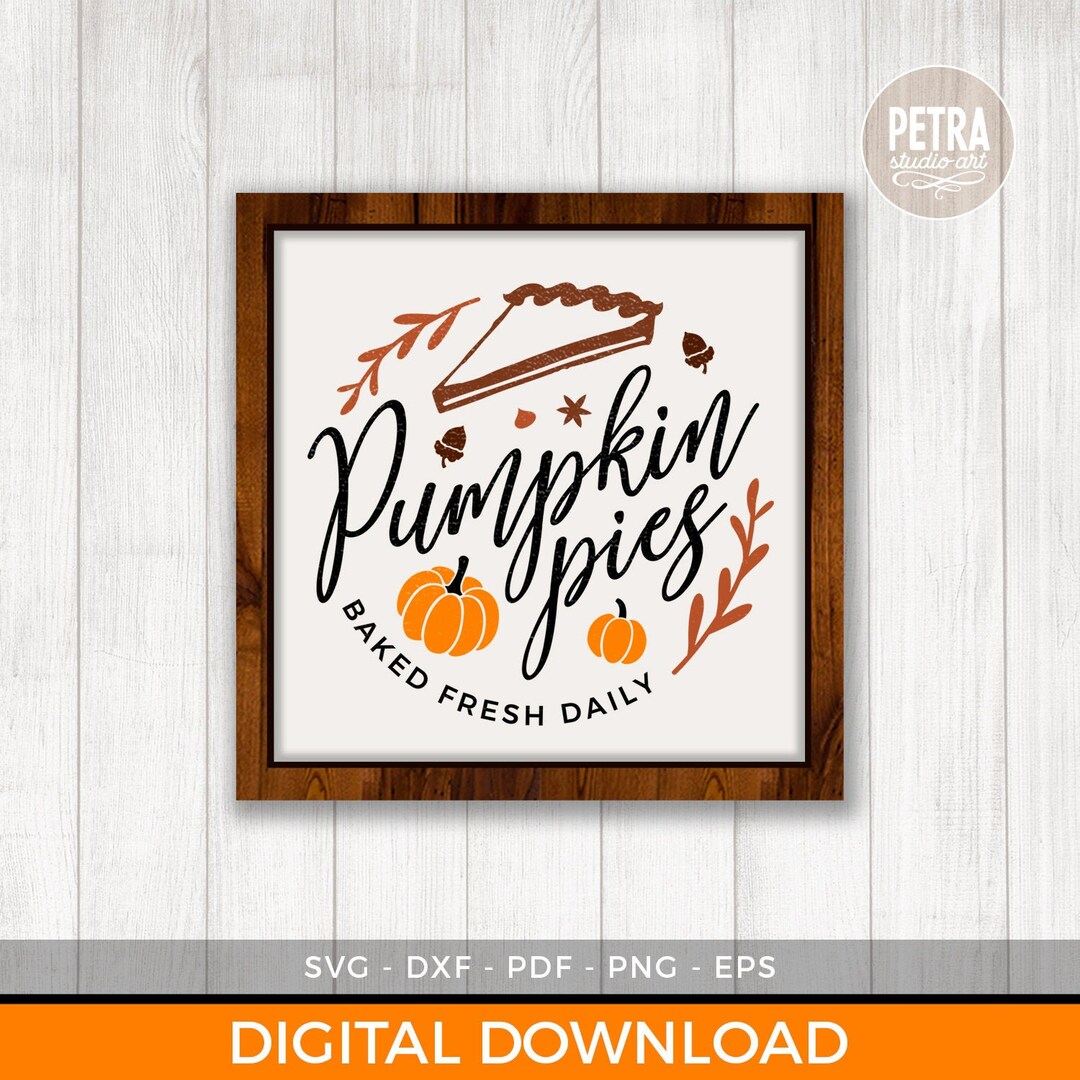 Pumpkin Pies Baked Fresh Daily SVG Cut File. A Fall SVG Cut File With ...