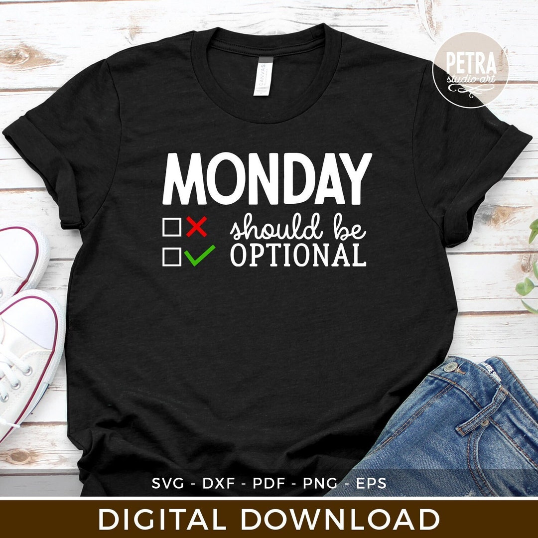 Monday Should Be Optional. Funny and Sassy SVG Cut File. Great for ...