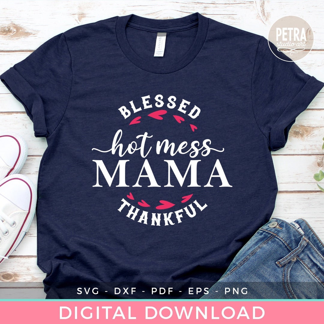 Hot Mess Mama SVG Cut File for T-shirt. Great for Crafting Mother's Day ...