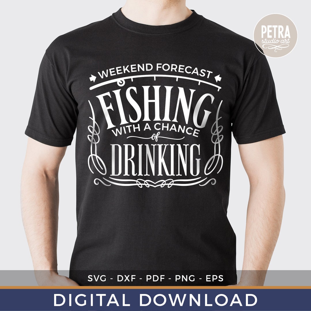 Weekend Forecast Fishing With A Chance of Drinking SVG Cut File. A ...