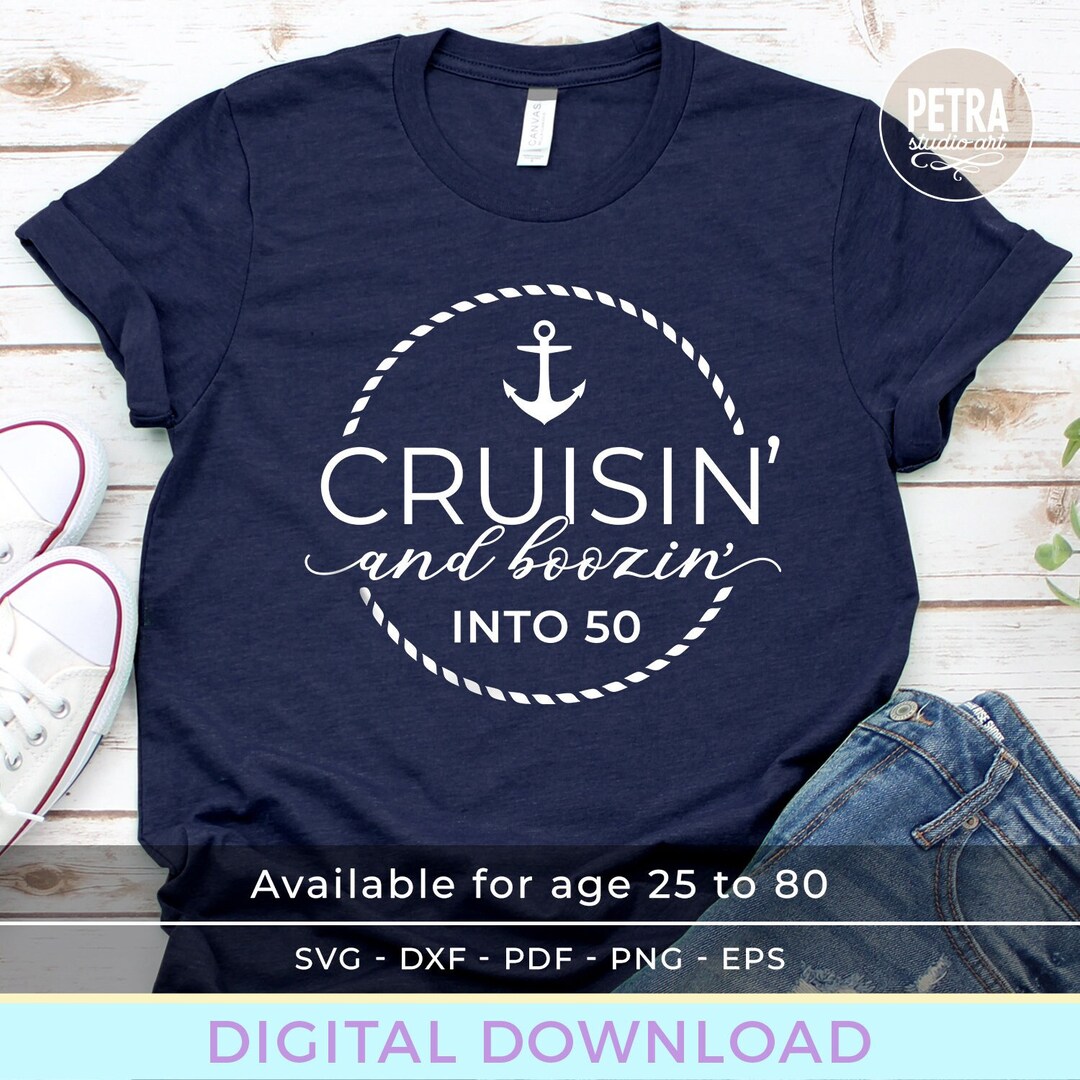 Cruisin' and Boozin' Into 50. A Cruise SVG Cut File, Available With Age ...