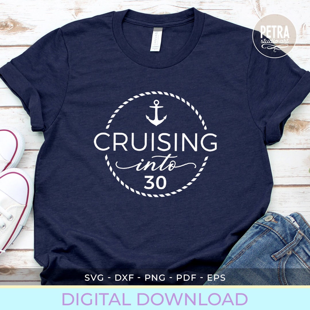 Cruising Into 30 SVG Cut File. Great for Birthday Cruise Party Shirt ...