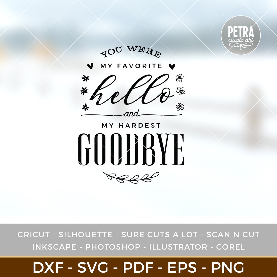 You Were My Favorite Hello and My Hardest Goodbye. in Loving Memory SVG ...