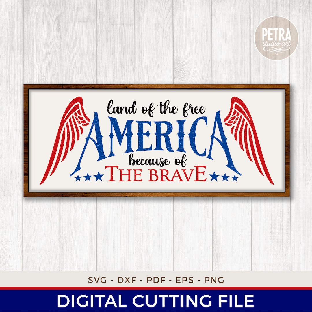 America Land of the Free Because of the Brave, 4th of July SVG Cut File ...