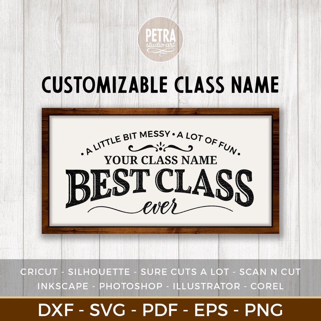 Customizable Best Class Ever SVG Cut File. Personalize With Your Class ...