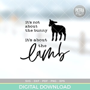 It's Not About the Bunny, It's About the Lamb SVG Cut File. Great for ...