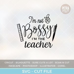 I'm Not Bossy, I'm the Teacher SVG. Teacher SVG Cut File for Shirt ...