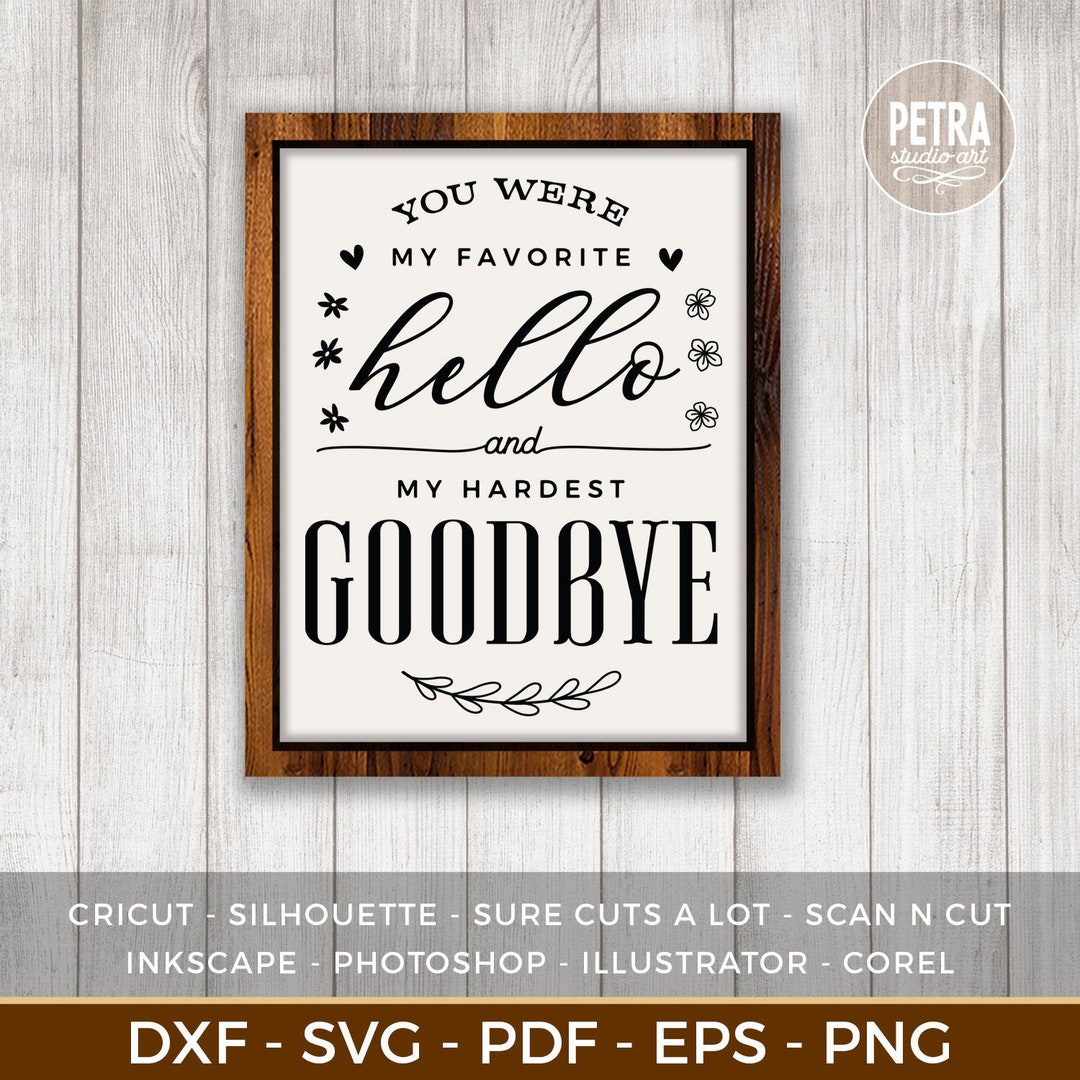 You Were My Favorite Hello and My Hardest Goodbye. in Loving Memory SVG ...