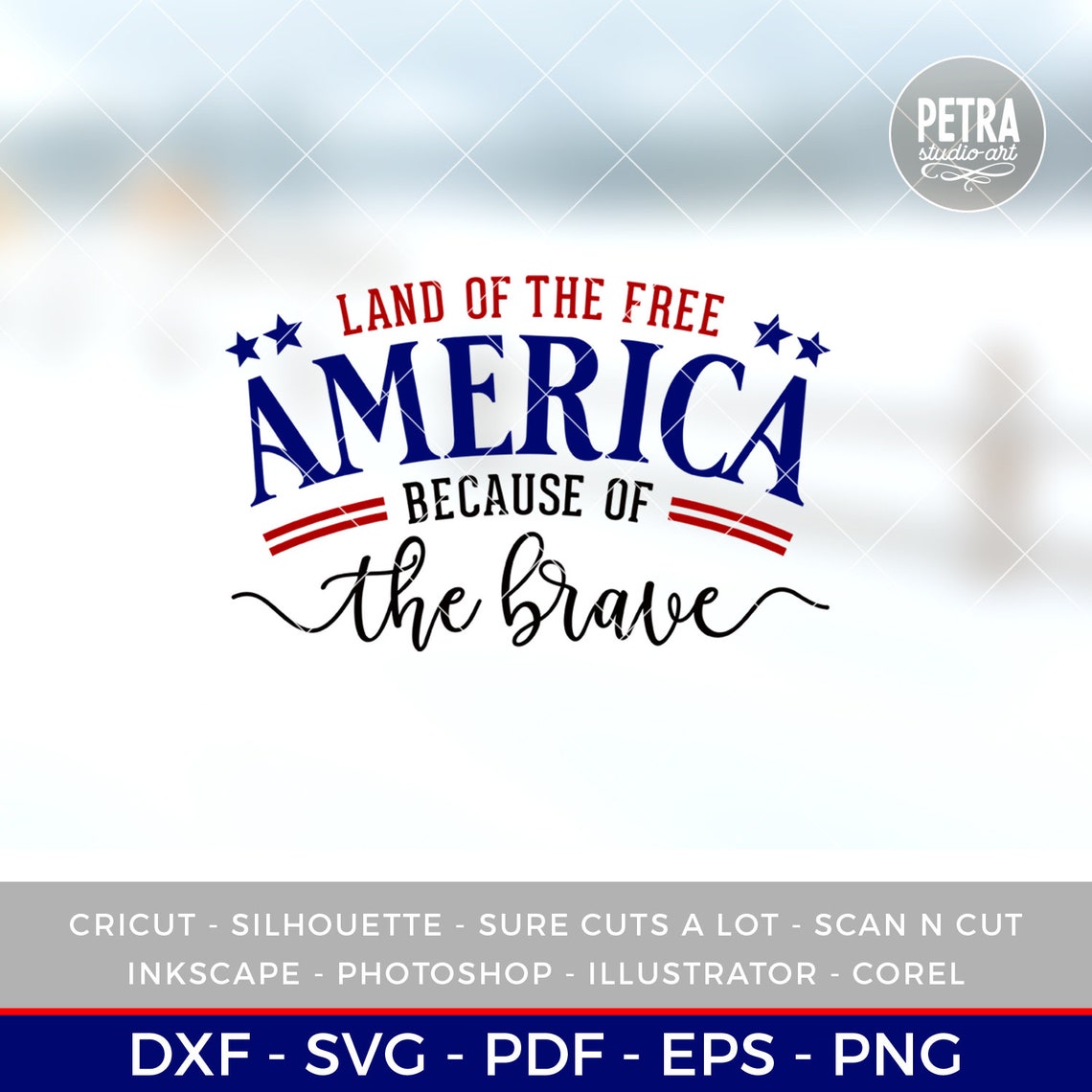 Land of the Free Because of the Brave SVG Cut File. Fourth of July SVG ...