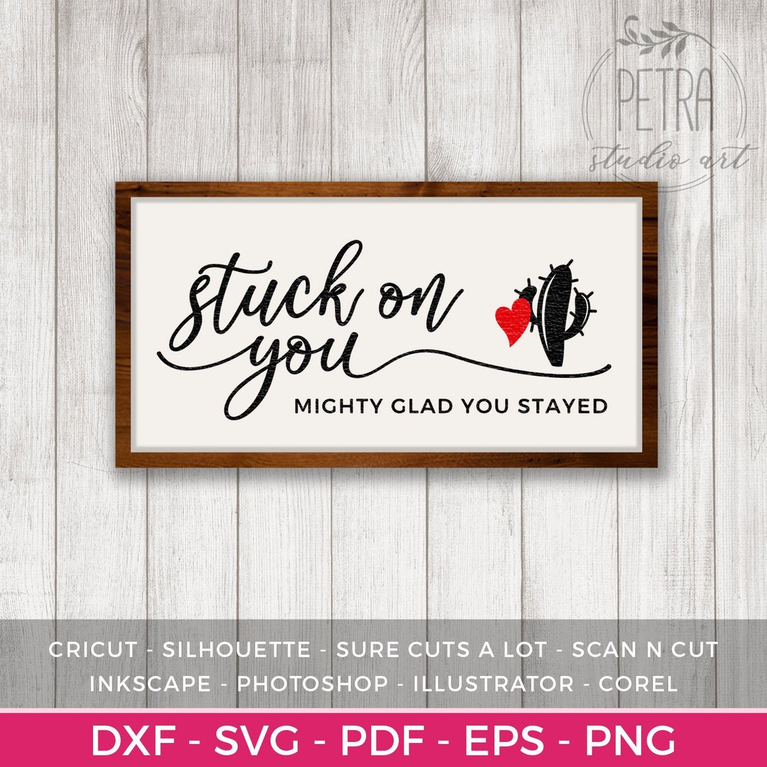 Stuck on You SVG Cut File for Valentines Day, Mighty Glad You Stayed ...