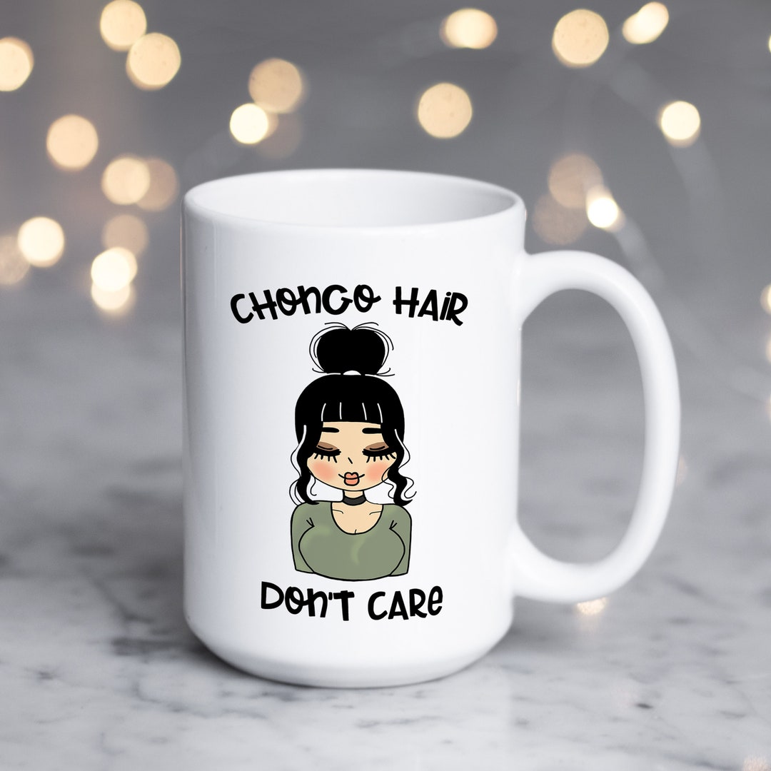 Chongo Hair Don't Care Mug | Messy Bun Mug | Latina Mug | Chingona Mug ...