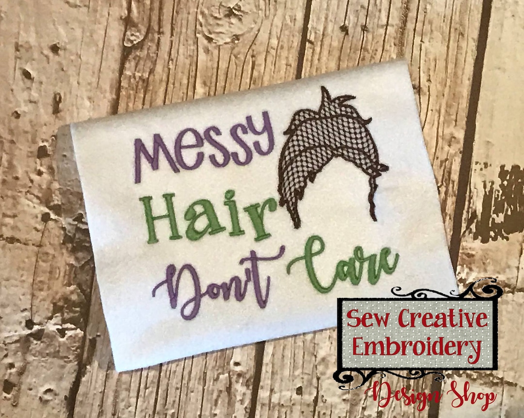 Messy Hair Don't Care Embroidery Design, Messy Hair Embroidery Design ...