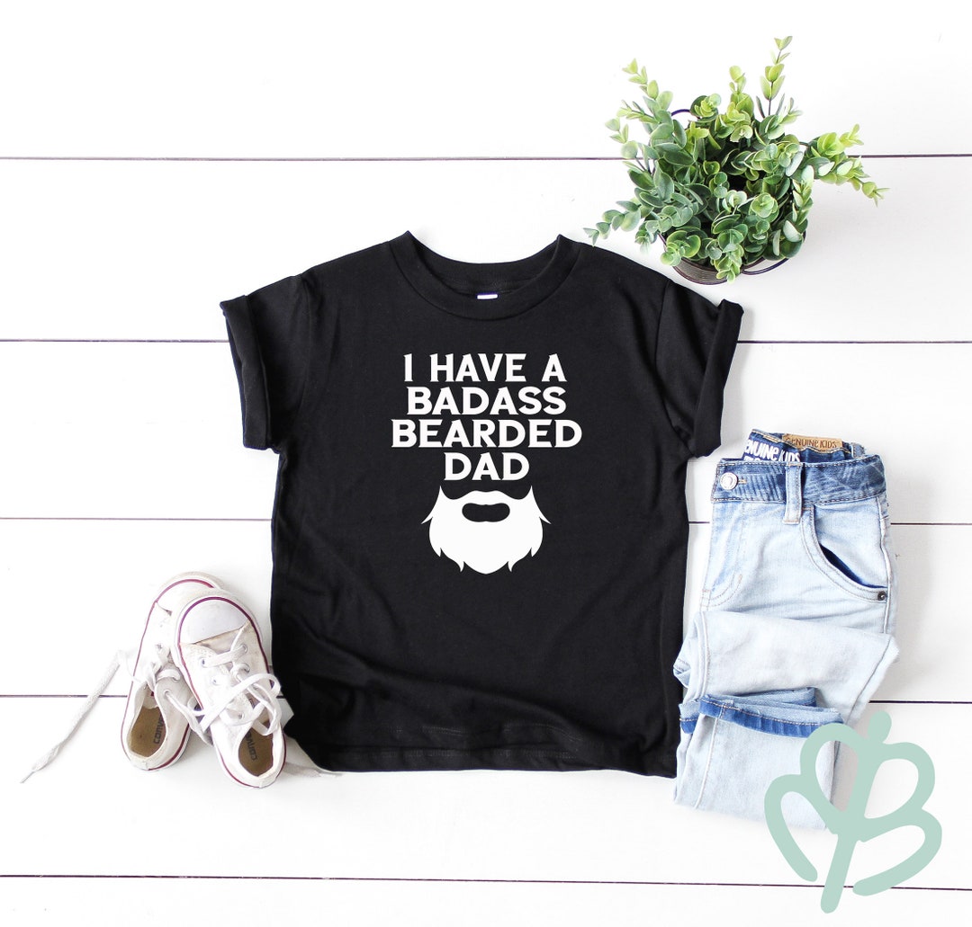 I Have a Badass Bearded Dad Matching Family Shirt for Son - Etsy